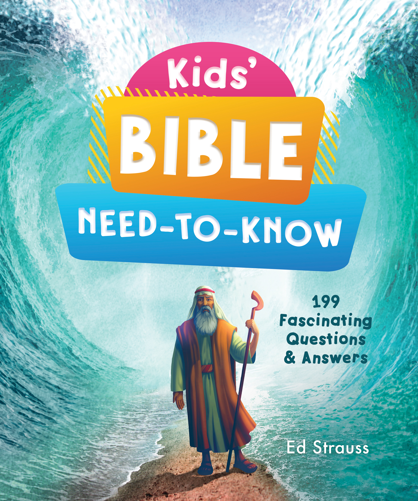 Kids' Bible Need-to-Know: 199 Fascinating Questions & Answers by Ed ...