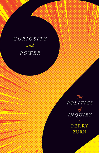 Curiosity and Power: The Politics of Inquiry by Perry Zurn | Goodreads