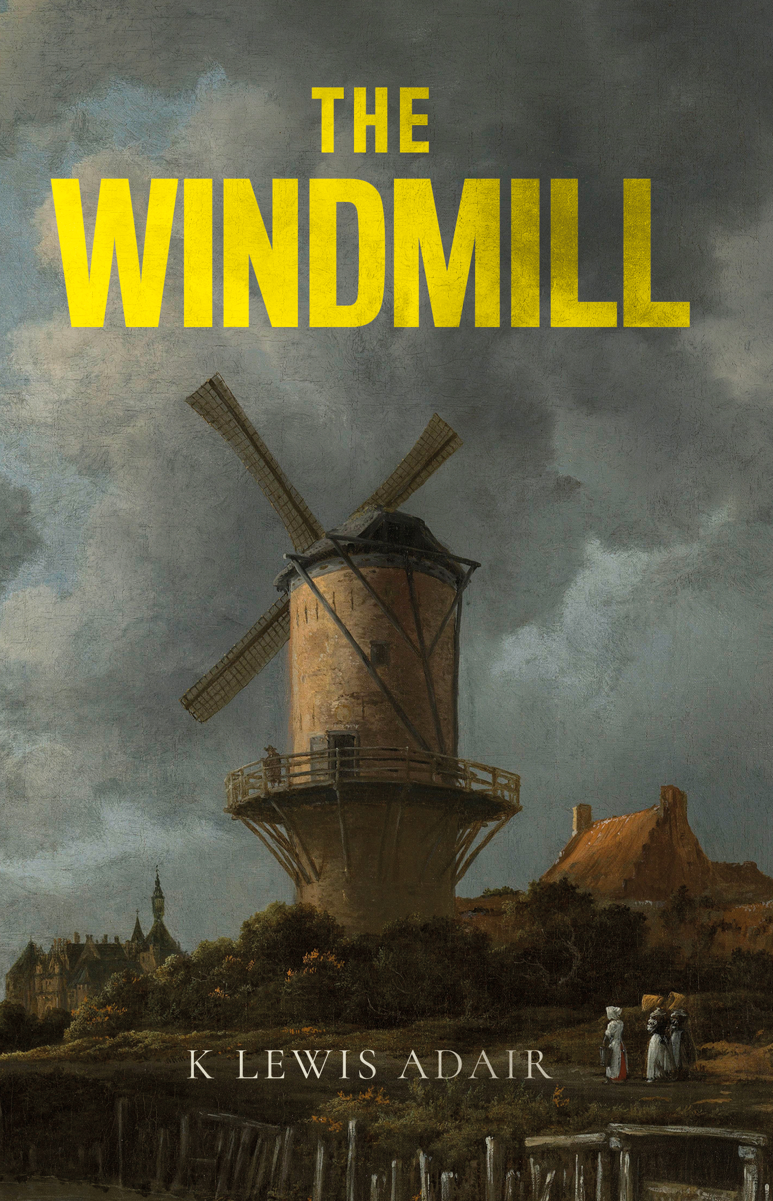 The Windmill by K. Lewis Adair | Goodreads