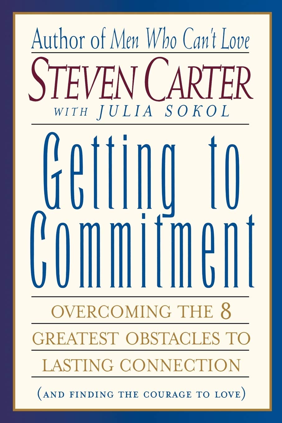 Getting to Commitment: Overcoming the 8 Greatest Obstacles to Lasting ...