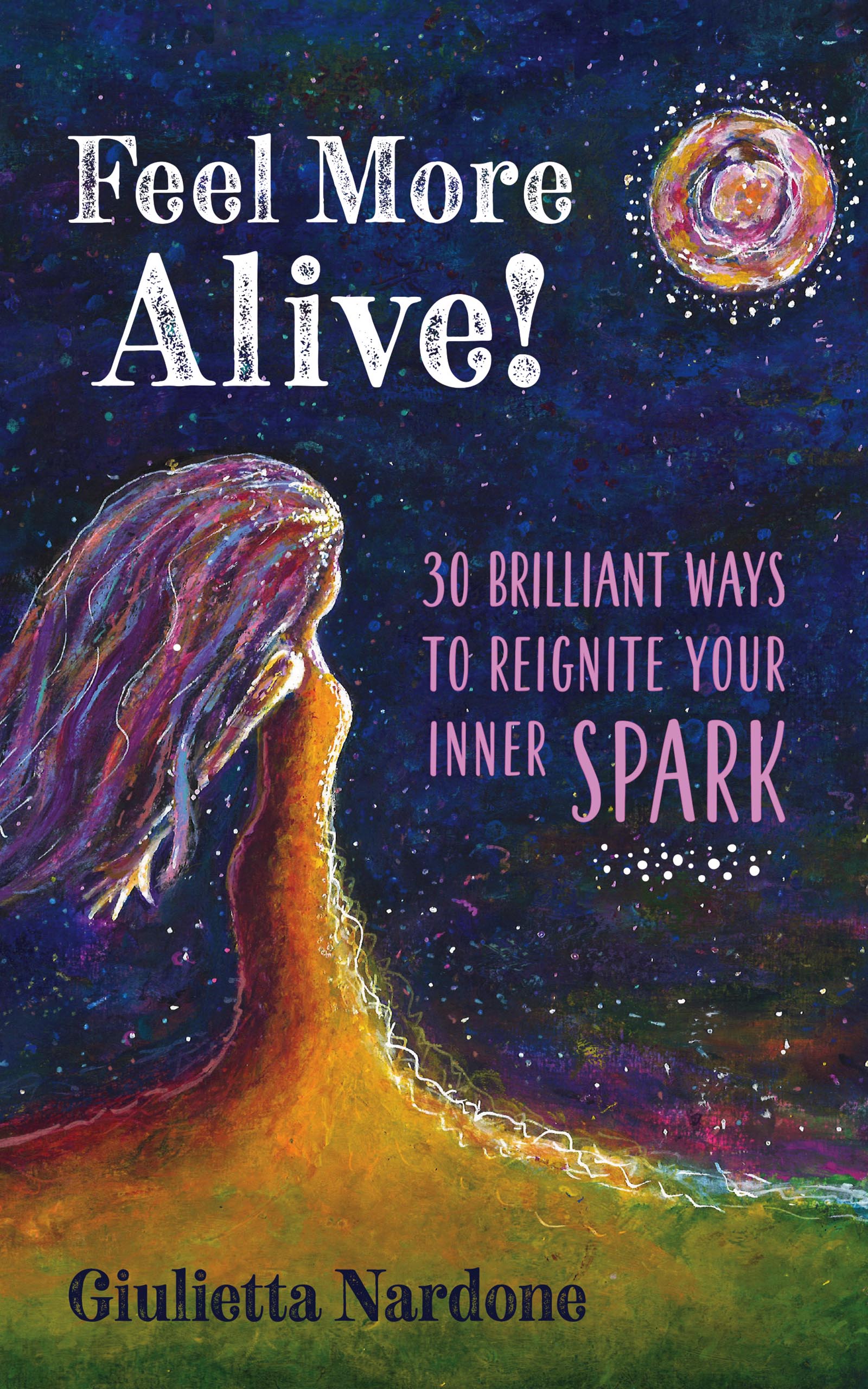 Feel More Alive! 30 Brilliant Ways to Reignite Your Inner Spark by ...