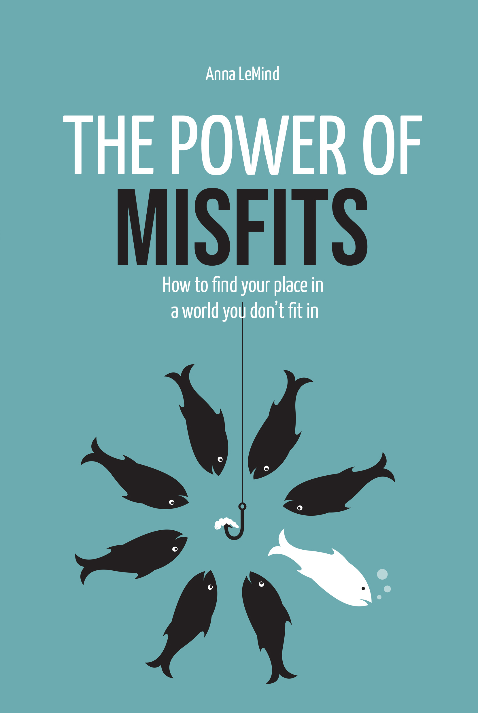 The Power of Misfits: How to Find Your Place in a World You Don’t Fit ...