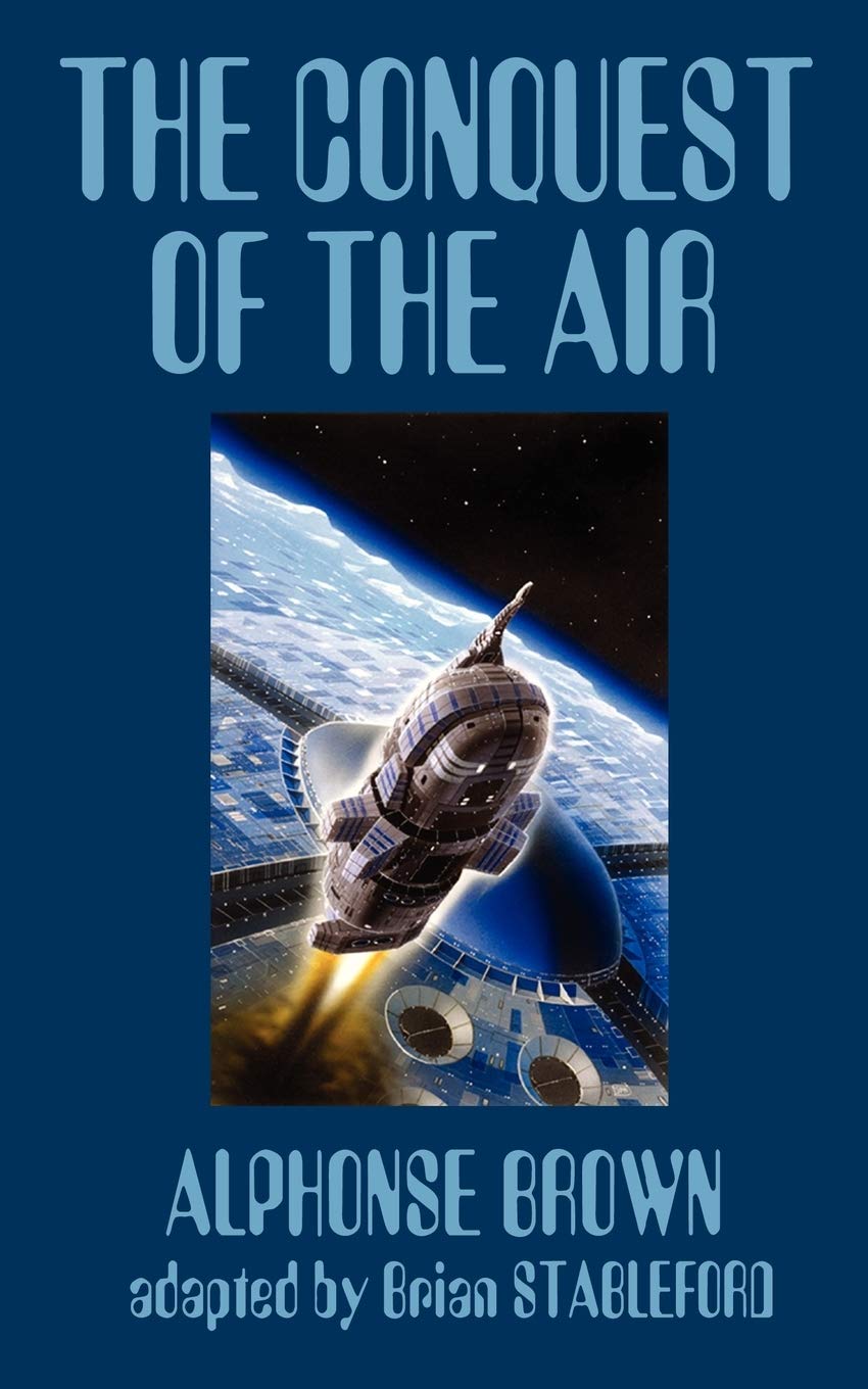 The Conquest of the Air by Brian M. Stableford | Goodreads