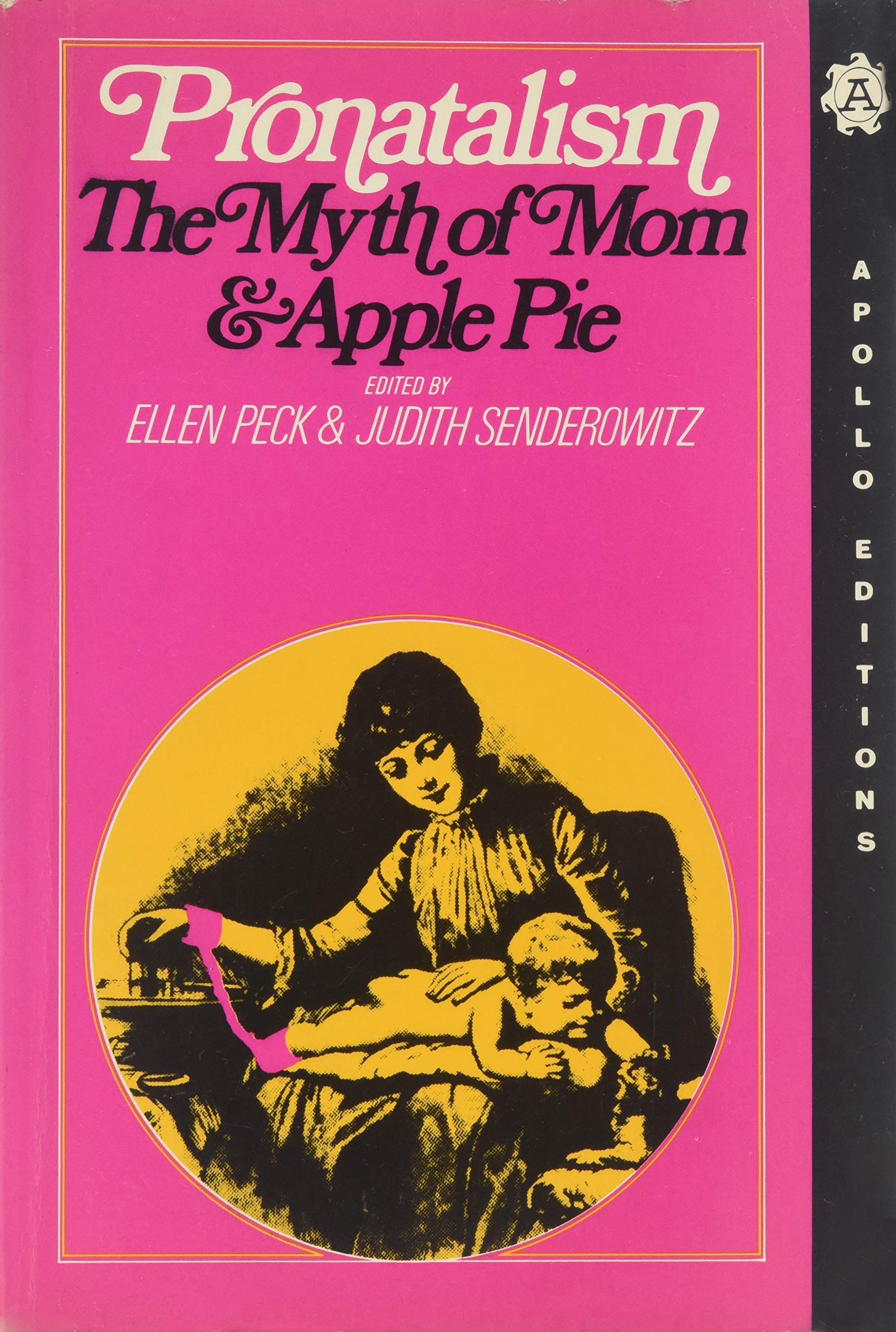 Pronatalism: The Myth of Mom & Apple Pie by Ellen Peck | Goodreads