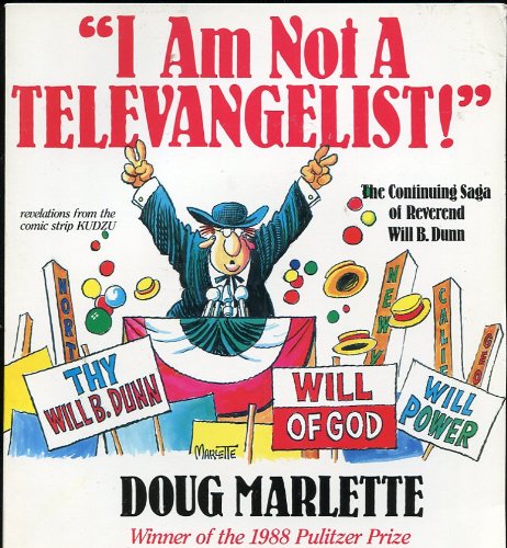 I Am Not a Televangelist!: The Continuing Saga of Reverend Will B. Dunn ...