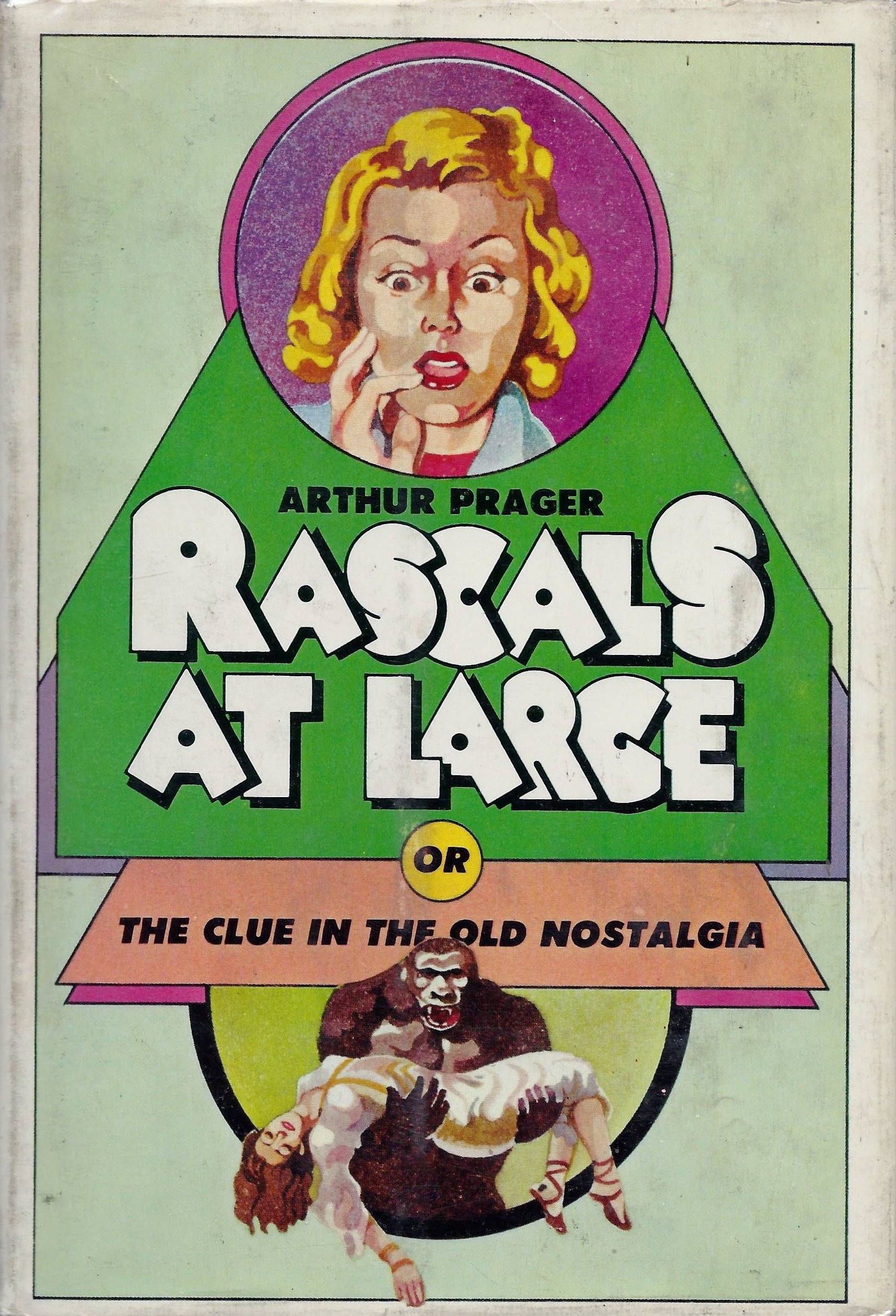 Rascals at Large: or, the Clue in the Old Nostalgia by Arthur Prager ...