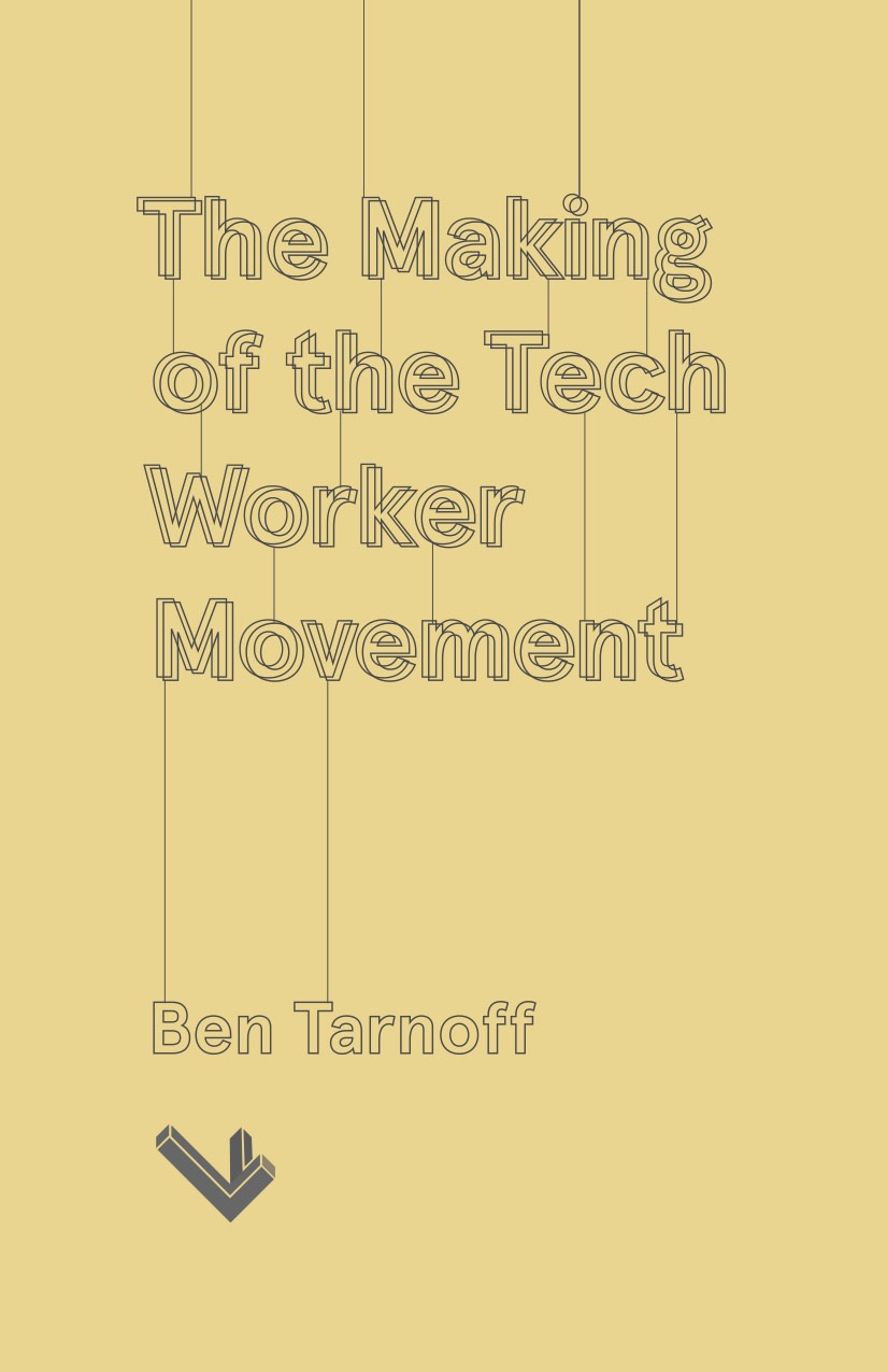The Making of the Tech Worker Movement by Ben Tarnoff | Goodreads