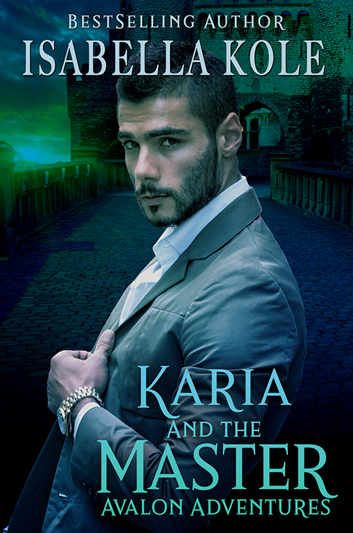 Karia and The Master (Avalon Adventures #3) by Isabella Kole | Goodreads