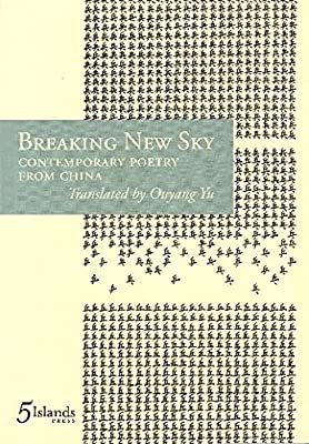 Breaking New Sky: Contemporary Poetry from China by Ouyang Yu | Goodreads