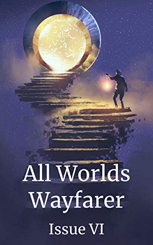 All Worlds Wayfarer Magazine, Issue VI by Rowan Rook | Goodreads