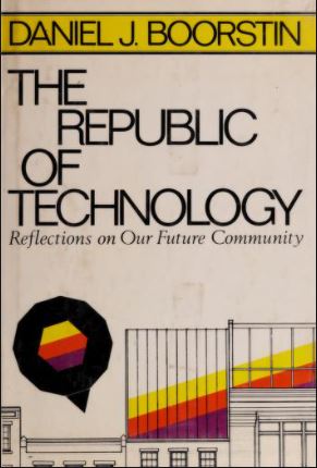 The Republic of Technology: Reflections on Our Future Community by ...