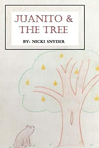 Juanito & The Tree by Nicki Snyder | Goodreads