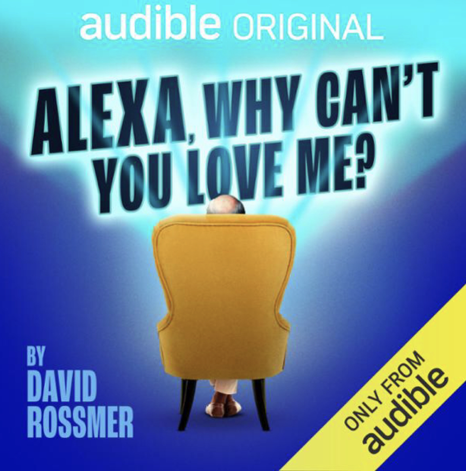 Alexa, Why Can’t You Love Me? by David Rossmer | Goodreads