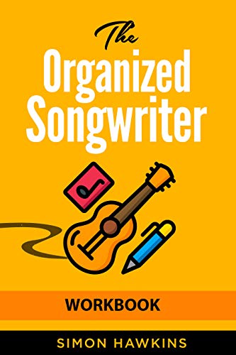 The Organized Songwriter Workbook by Simon Hawkins | Goodreads