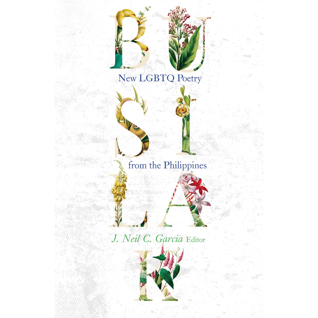 Busilak: New LGBTQ Poetry from the Philippines by J. Neil C. Garcia ...