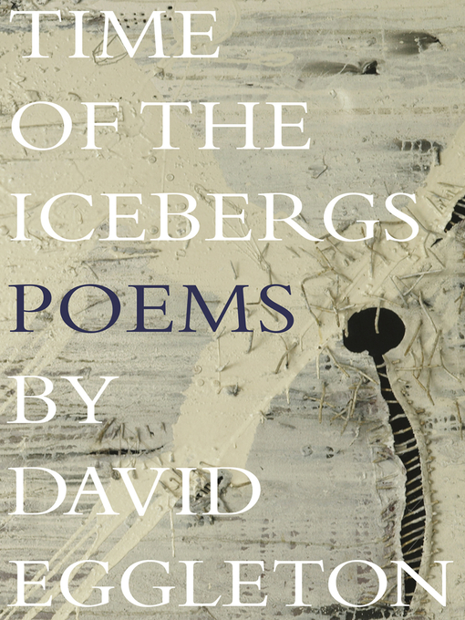 Time of the Icebergs: Poems by David Eggleton by David Eggleton | Goodreads