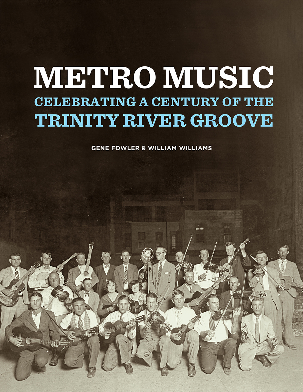 Metro Music: Celebrating a Century of the Trinity River Groove by Gene ...