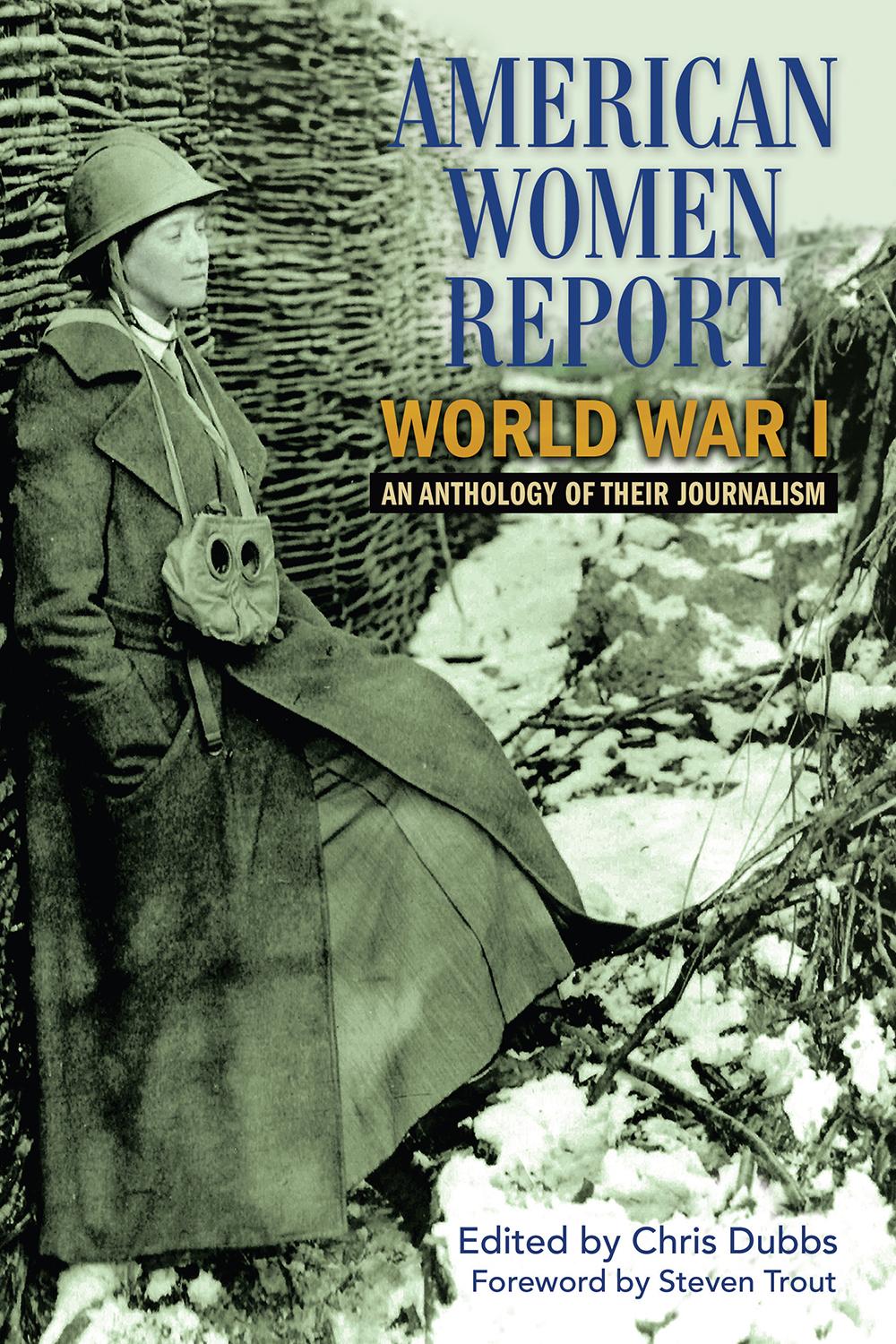 American Women Report World War I: An Anthology of Their Journalism by ...