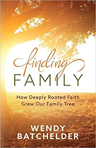 Finding Family: How Deeply Rooted Faith Grew Our Family Tree by Wendy ...