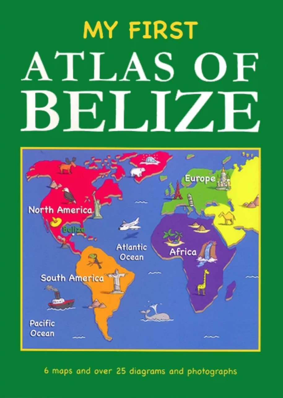 My First Atlas of Belize by Educational Task Force | Goodreads
