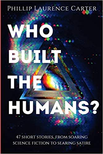 Who Built The Humans? by Phillip Carter | Goodreads