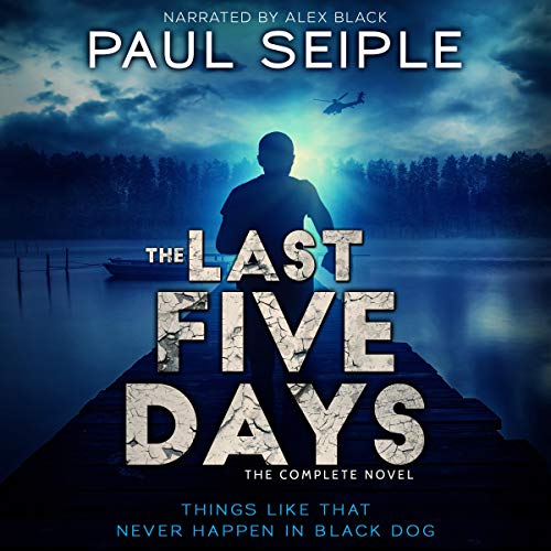 The Last Five Days: The Complete Novel by Paul Seiple | Goodreads