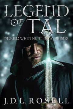 When Hunting a Chimera (Legend of Tal, Prequel) by J.D.L. Rosell ...