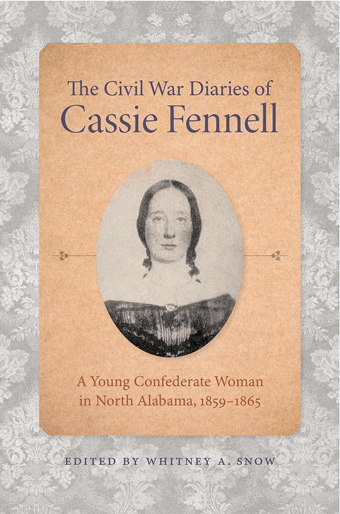 The Civil War Diaries of Cassie Fennell: A Young Confederate Woman in ...