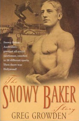 The Snowy Baker Story by Greg Growden | Goodreads
