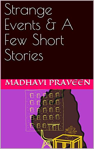 Strange Events & A Few Short Stories by Madhavi Praveen | Goodreads