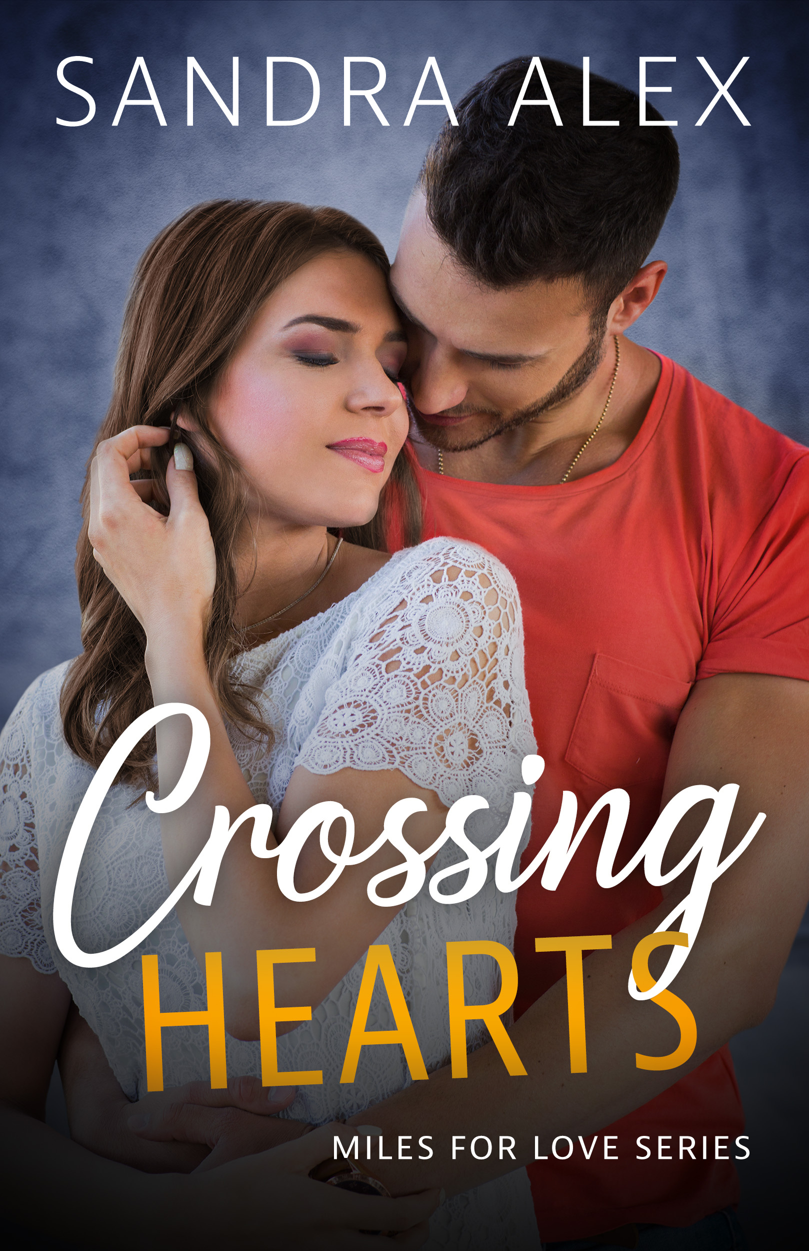 Crossing Hearts (Miles for Love, #4) by Sandra Alex | Goodreads