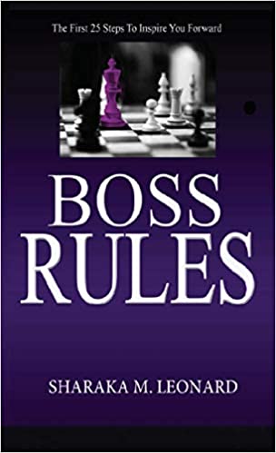 Boss Rules: The First 25 Steps To Inspire You Forward by Sharaka M ...