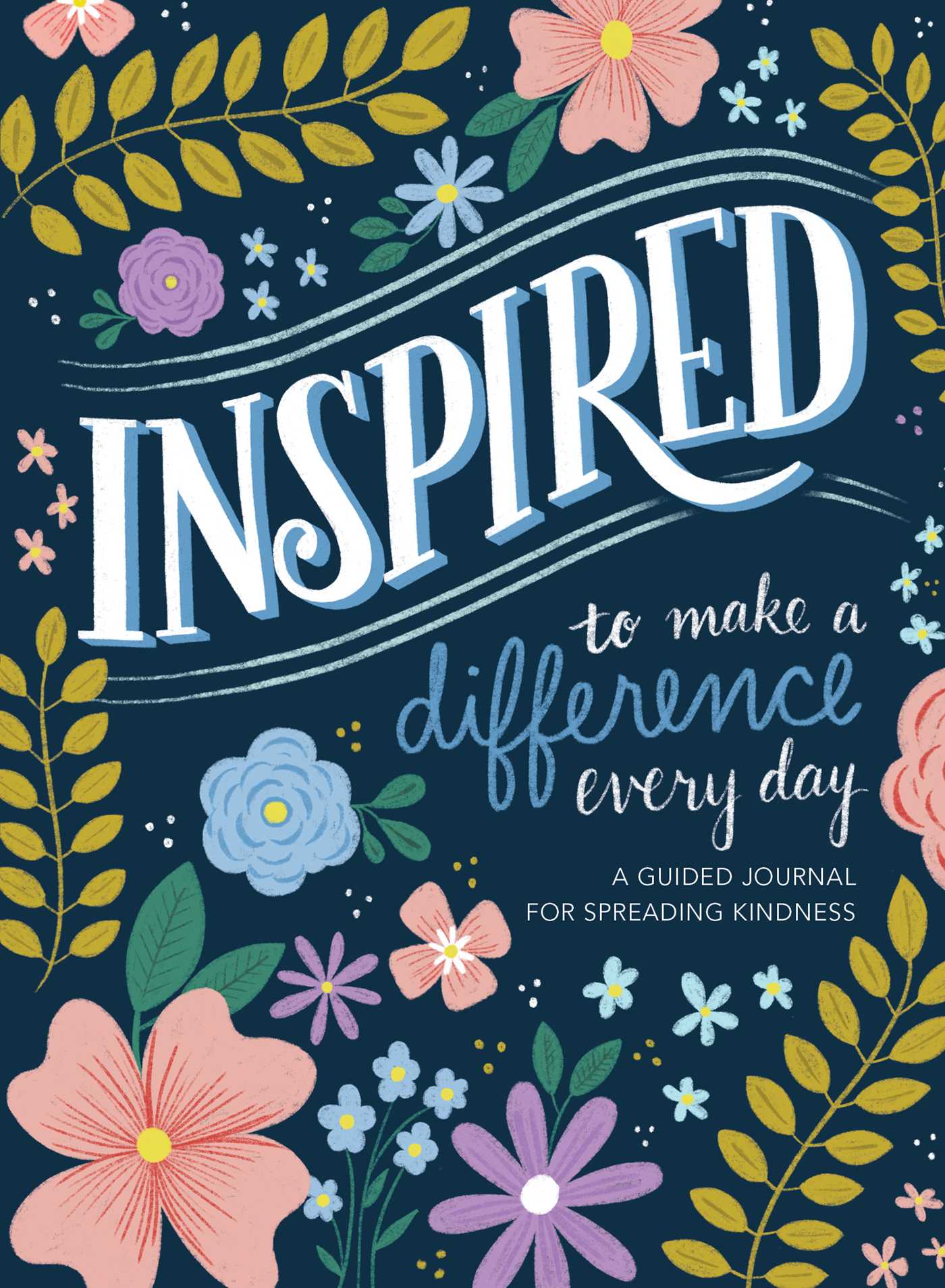 Inspired...to Make a Difference Every Day: A Guided Journal for ...