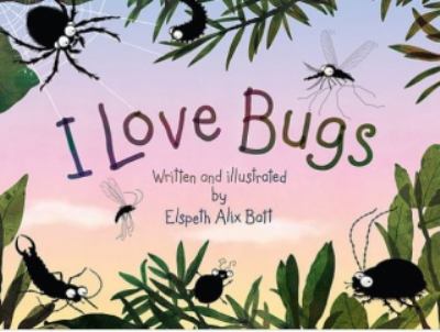 I love bugs by Elspeth Alix Batt | Goodreads