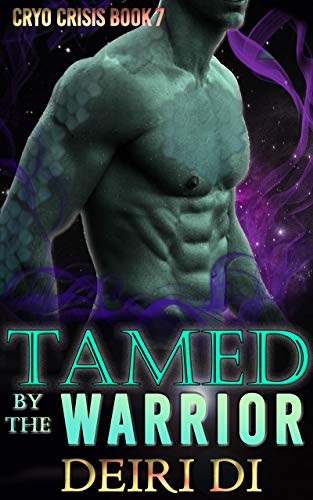 Tamed by the Warrior (Cryo Crisis #7) by Deiri Di | Goodreads