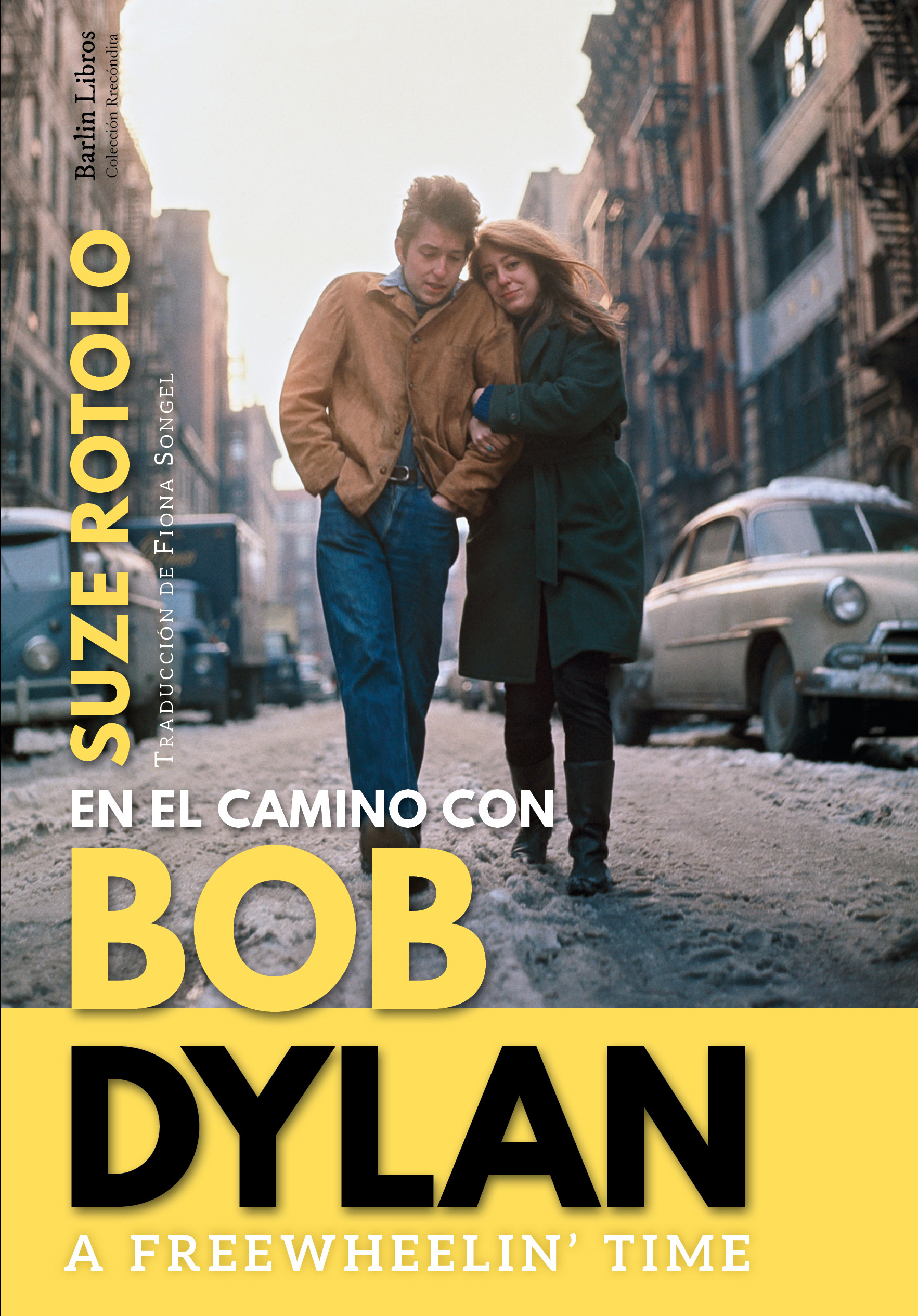 A Freewheelin' Time. En el camino con Bob Dylan by Suze Rotolo | Goodreads