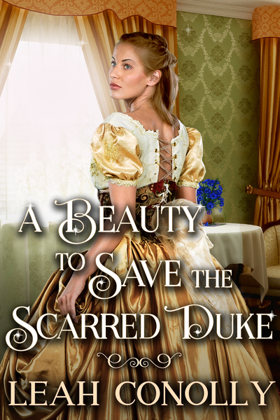 A Beauty to Save the Scarred Duke by Leah Conolly | Goodreads