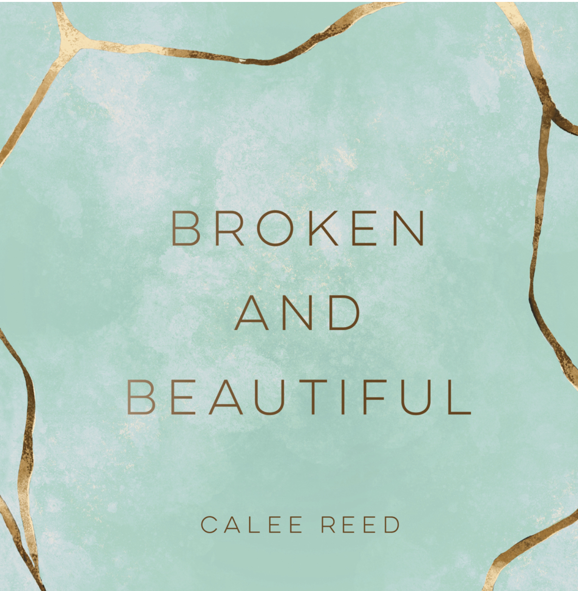 Broken and Beautiful by Calee Reed | Goodreads