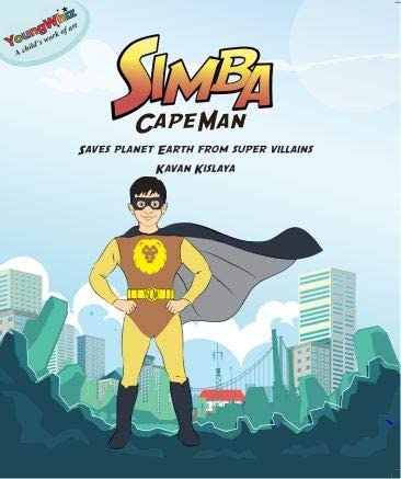 Simba capeman : saves planet earth from super villians by Kavan Kislaya | Goodreads