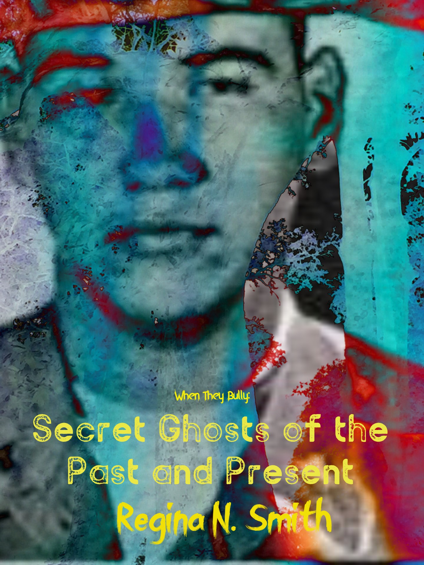 When They Bully: Secret Ghosts of the Past and Present by Regina N ...