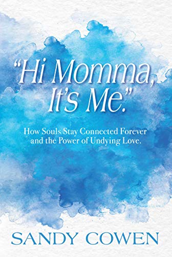 "HI MOMMA, IT'S ME" How Souls Stay Connected Forever and the Power of ...