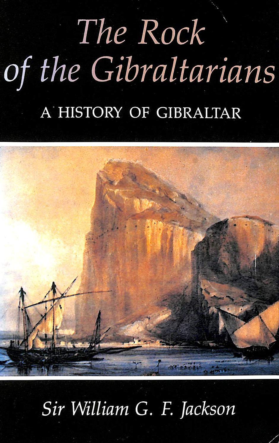 The Rock of the Gibraltarians: A History of Gibraltar by William G.F ...