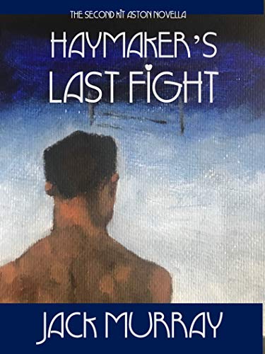 Haymaker's Last Fight by Jack Murray | Goodreads