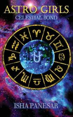 Astro Girls - Celestial Bond by Isha Panesar | Goodreads