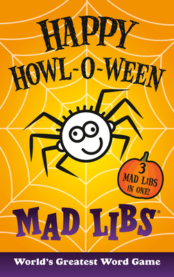 Happy Howl-o-ween Mad Libs: Over 60 Halloween Stories in One! by Mad ...