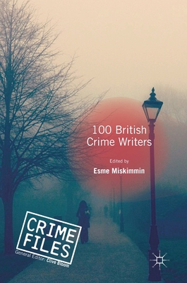 100 British Crime Writers (Crime Files) by Esme Miskimmin | Goodreads
