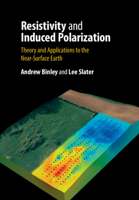 Resistivity and Induced Polarization: Theory and Applications to the ...