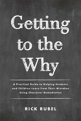 Getting to the Why: A Practical Guide to Helping Students and Children ...