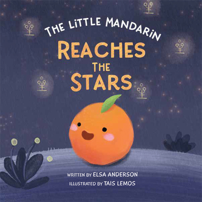 The Little Mandarin Reaches the Stars by Elsa Anderson | Goodreads
