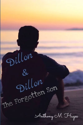Dillon & Dillon: The Forgotten Son by Anthony M Hugee | Goodreads